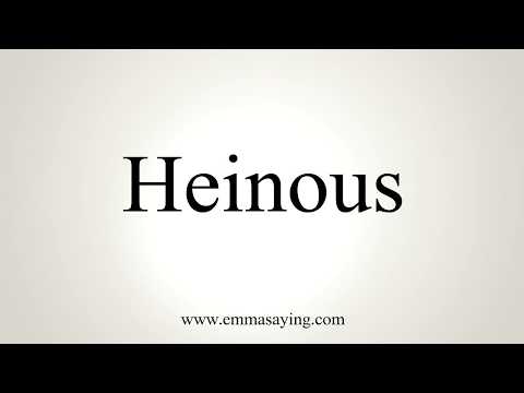 How To Pronounce Heinous
