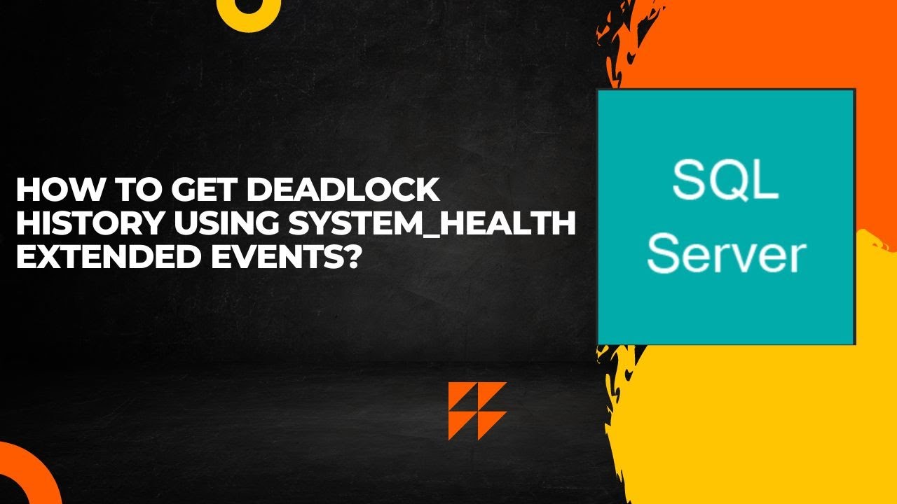 How to get Deadlock history in SQL Server using system_health extended events?