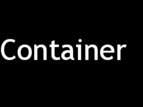 How to Pronounce Container