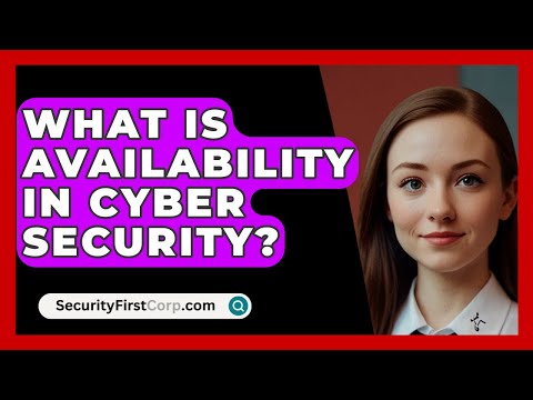 What Is Availability In Cyber Security? - SecurityFirstCorp.com