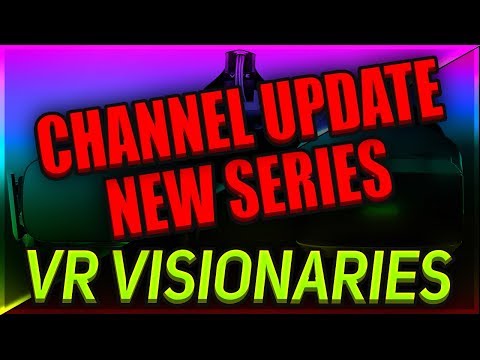 CHANNEL UPDATE | NEW SERIES! | VR VISIONARIES