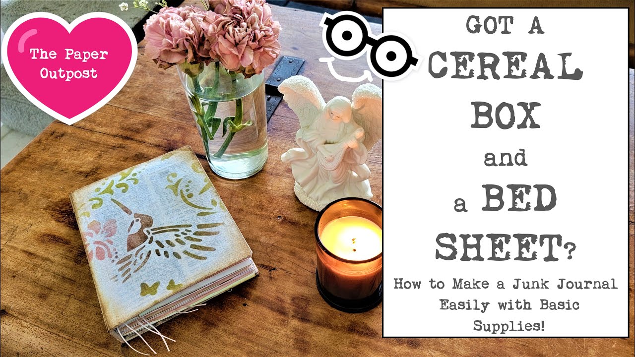 GOT A CEREAL BOX And A BEDSHEET? How to Make a Junk Journal! Step by Step Tutorial! Paper Outpost :)