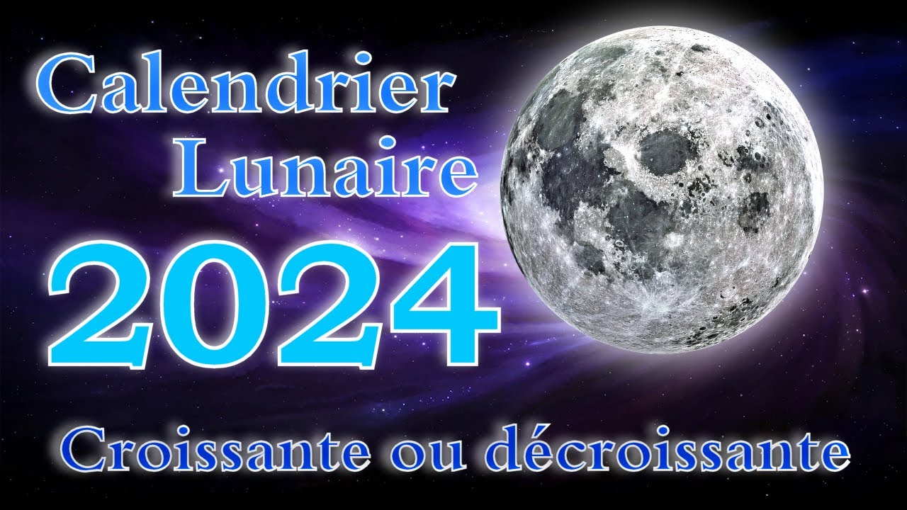 Calendrier lunaire 2024 lune croissante ou décroissante avec son signe astrologique.