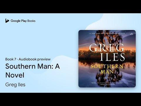 Southern Man: A Novel Book 7 by Greg Iles · Audiobook preview