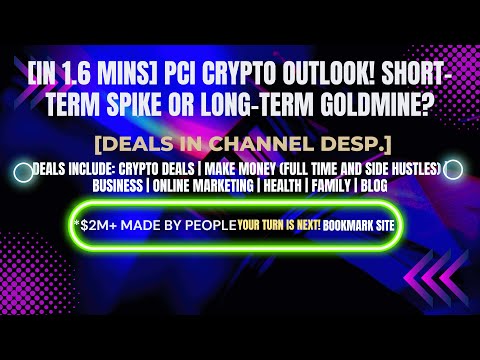 [In 1.6 mins] PCI Crypto Outlook [Crypto Deals In Desp.]