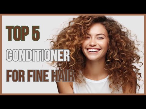 Best Conditioner for Fine Hair.