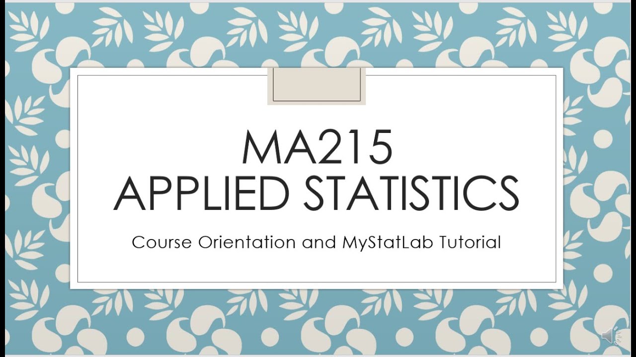 MA215 Course Orientation and MyStatLab Tutorial
