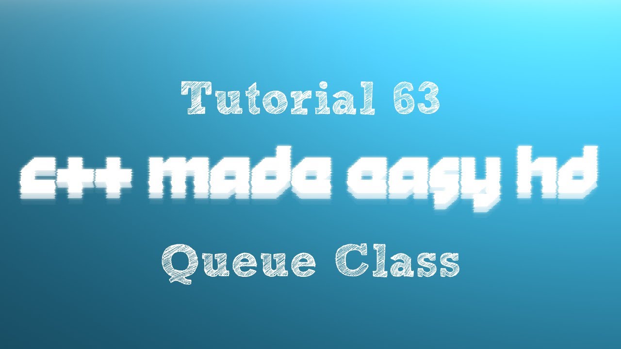 C++ Made Easy HD Tutorial 63 - Queue Class