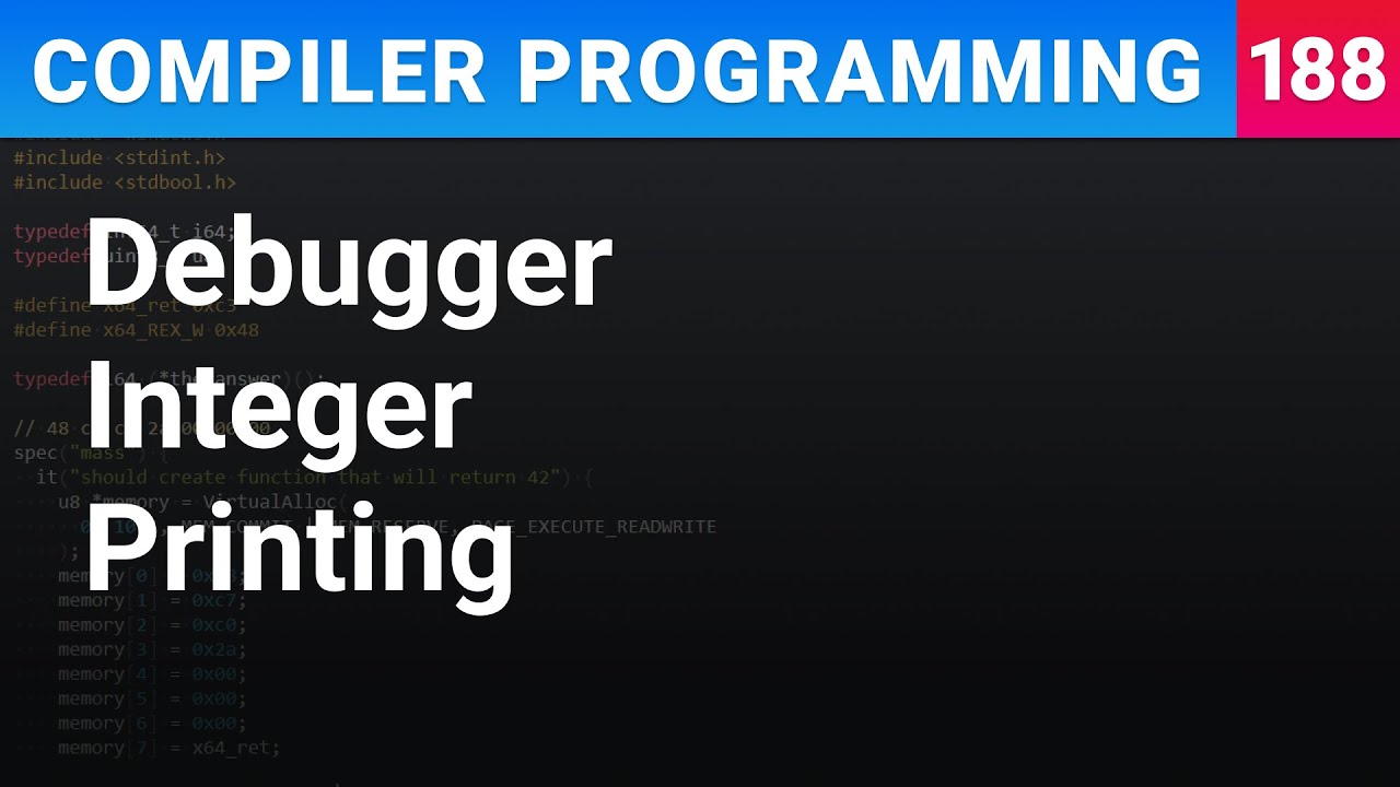 Debugger Integer Printing - Compiler Programming Ep188