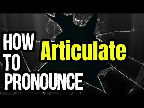 How To Pronounce Articulate? (CORRECTLY) Meaning & Pronunciation