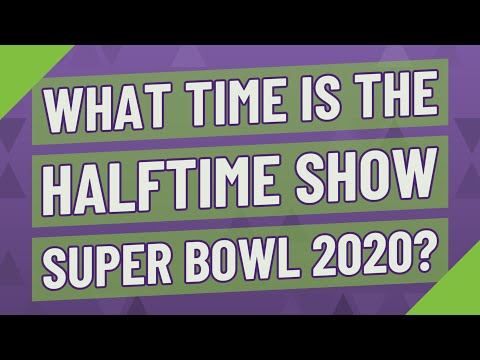 What time is the halftime show Super Bowl 2020?