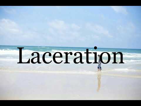 How To Pronounce Laceration🌈🌈🌈🌈🌈🌈Pronunciation Of Laceration
