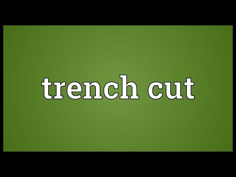 Trench cut Meaning