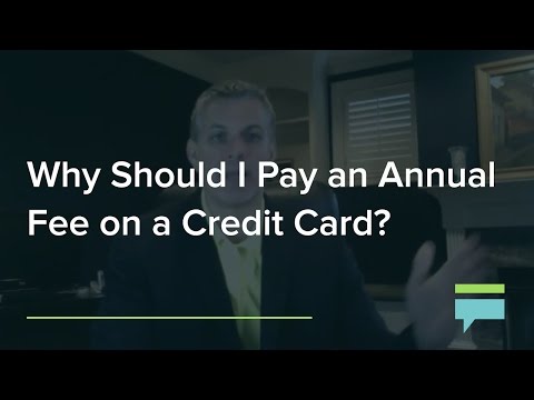 Why Should I Pay An Annual Fee On A Credit Card? - Credit Card Insider