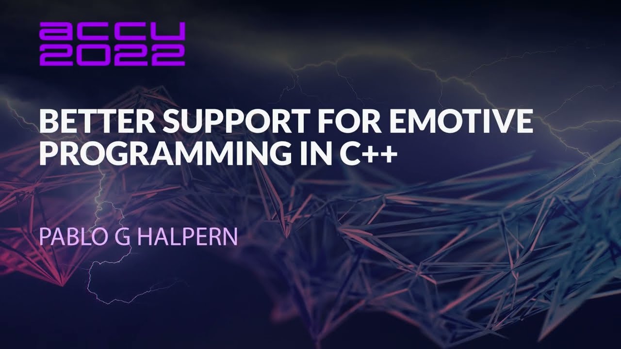 ACCU Lightning Talk: Better Support for Emotive Programming in C++​ - Pablo G Halpern - ACCU 2022
