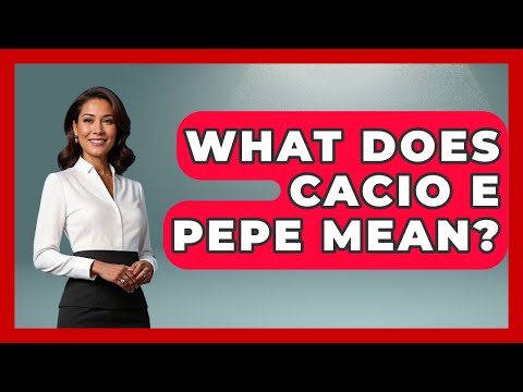 What Does Cacio E Pepe Mean? - Western Europe Explorer