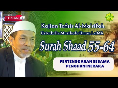 KAJIAN TAFSIR SURAT SHAAD AYAT 55-64 Ustadz Dr. KH. Musthafa Umar, Lc. MA (28/05/2025)