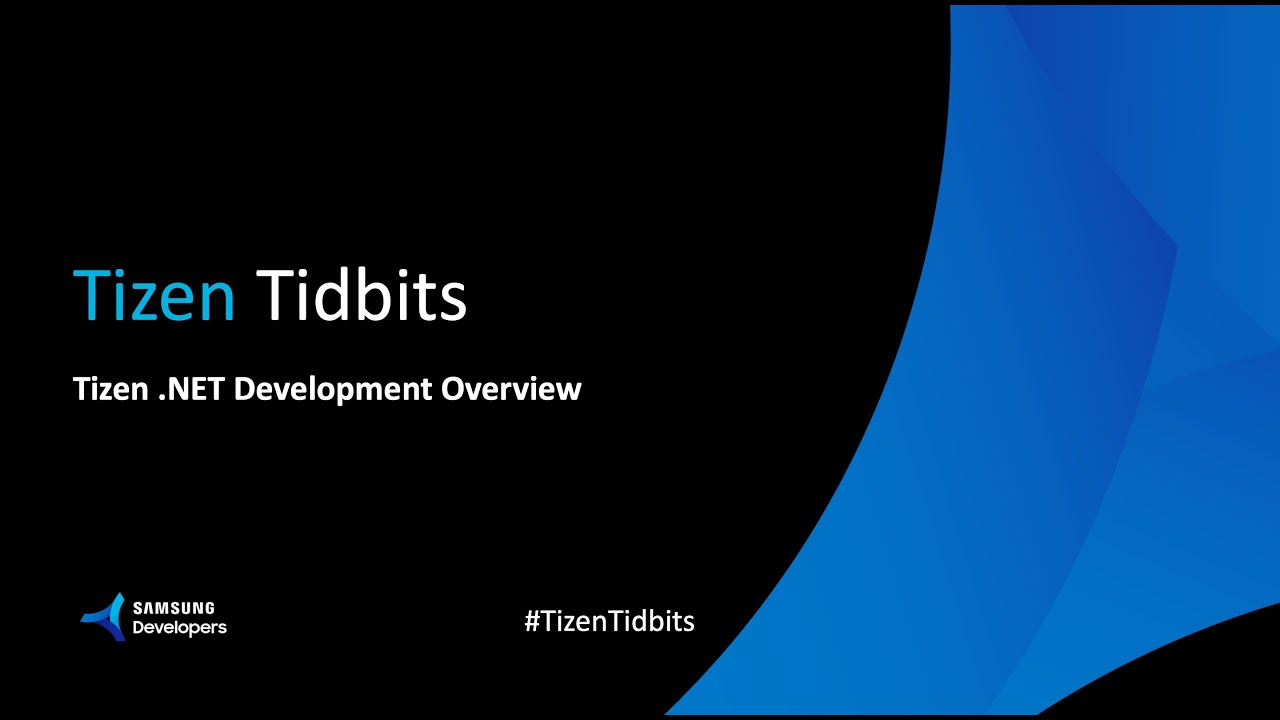 Tizen Tidbits #5 - Tizen .NET Development Overview