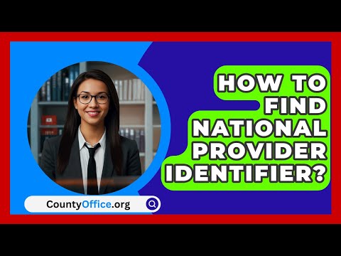How To Find National Provider Identifier? - CountyOffice.org