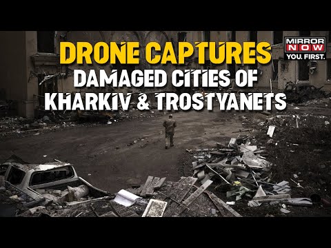 Chilling Drone Visuals Show The War-Battered Cities Of Ukraine