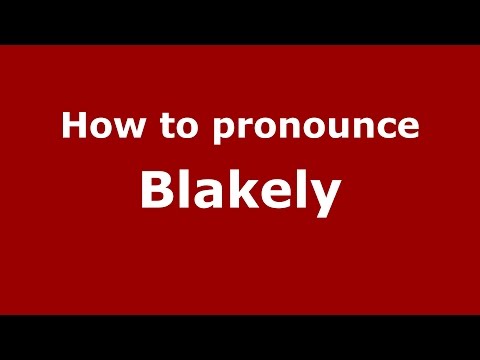 How to pronounce Blakely (American English/US) - PronounceNames.com