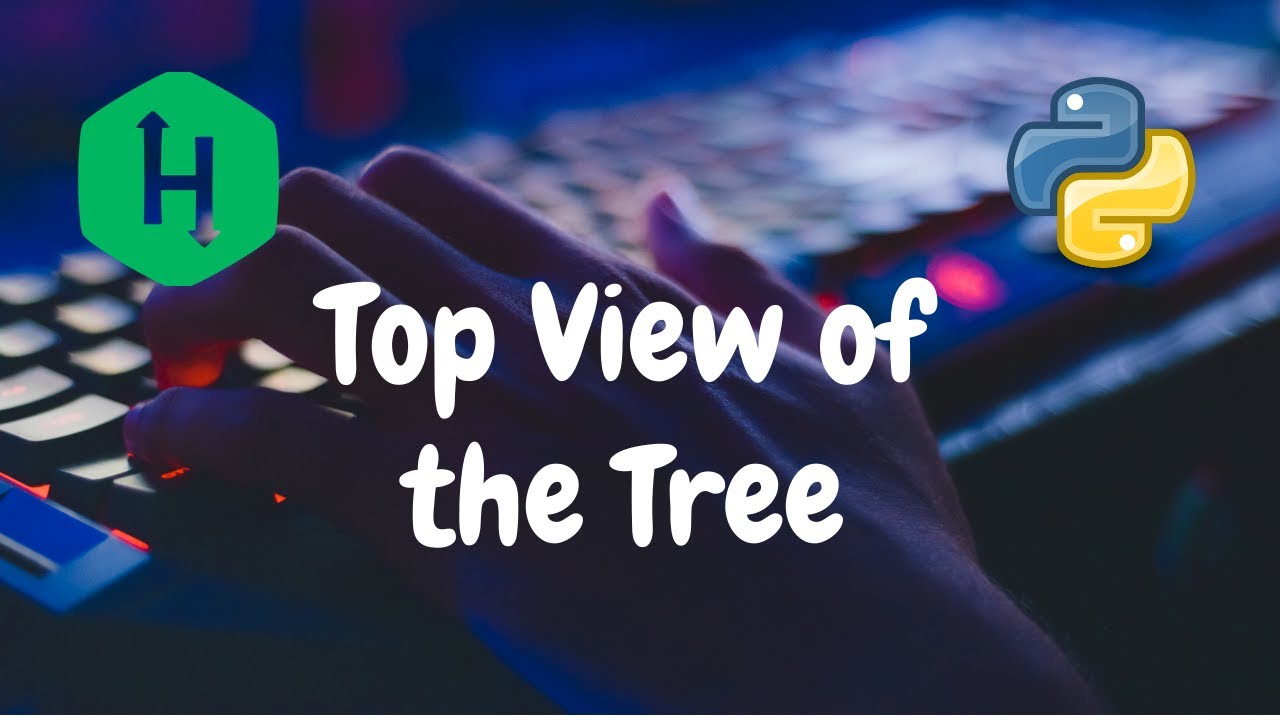 126 - Tree: Top View | Trees | Hackerrank Solution | Python