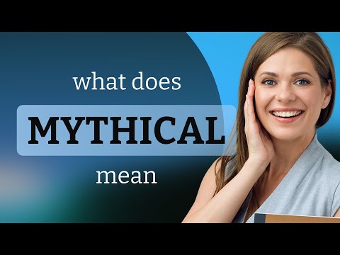 Mythical — meaning of MYTHICAL