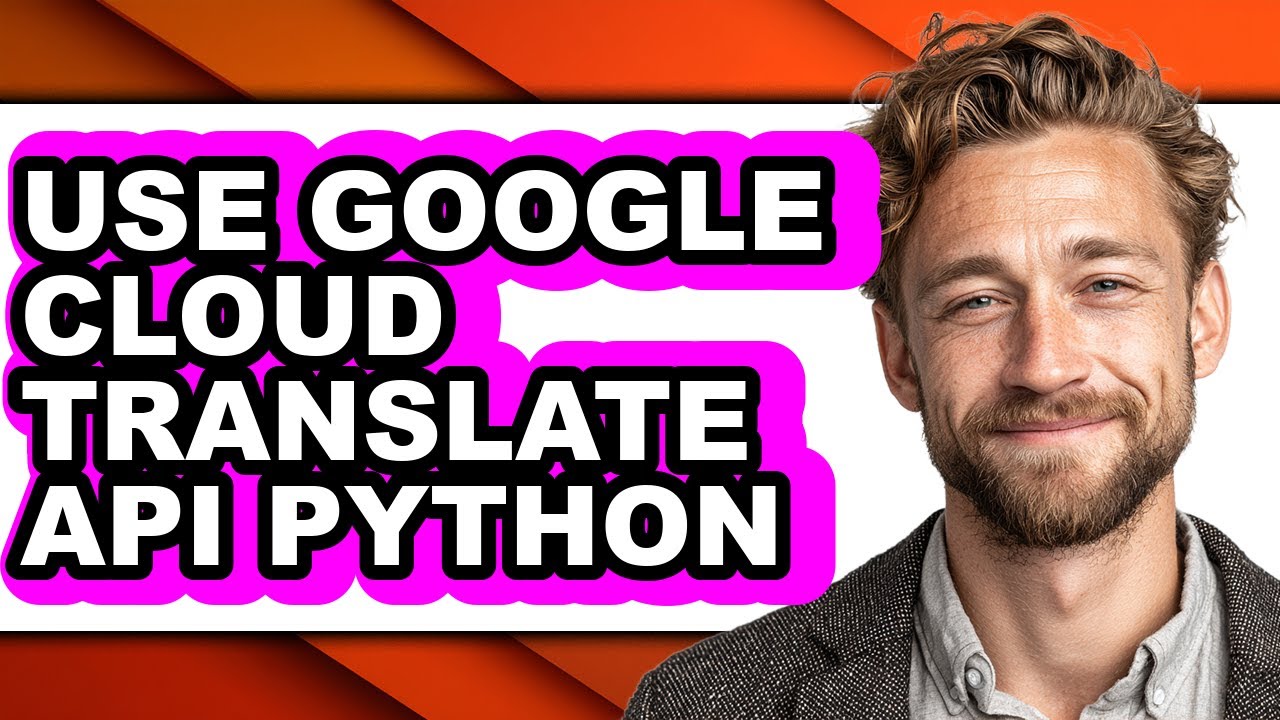 How to Use Google Cloud Translate Api Python - Full Guide