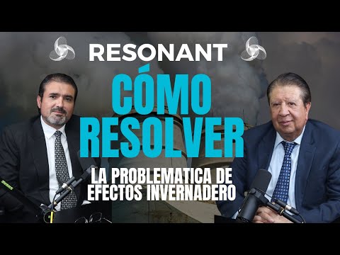 Como reducir las emisiones de los gases de efecto invernadero y mas. Resonant con Nelson Arizmendi
