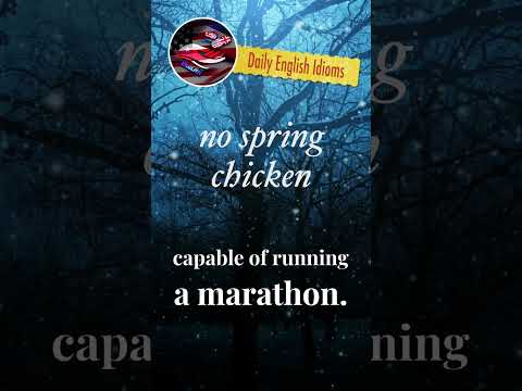 no spring chicken - Daily English Idioms