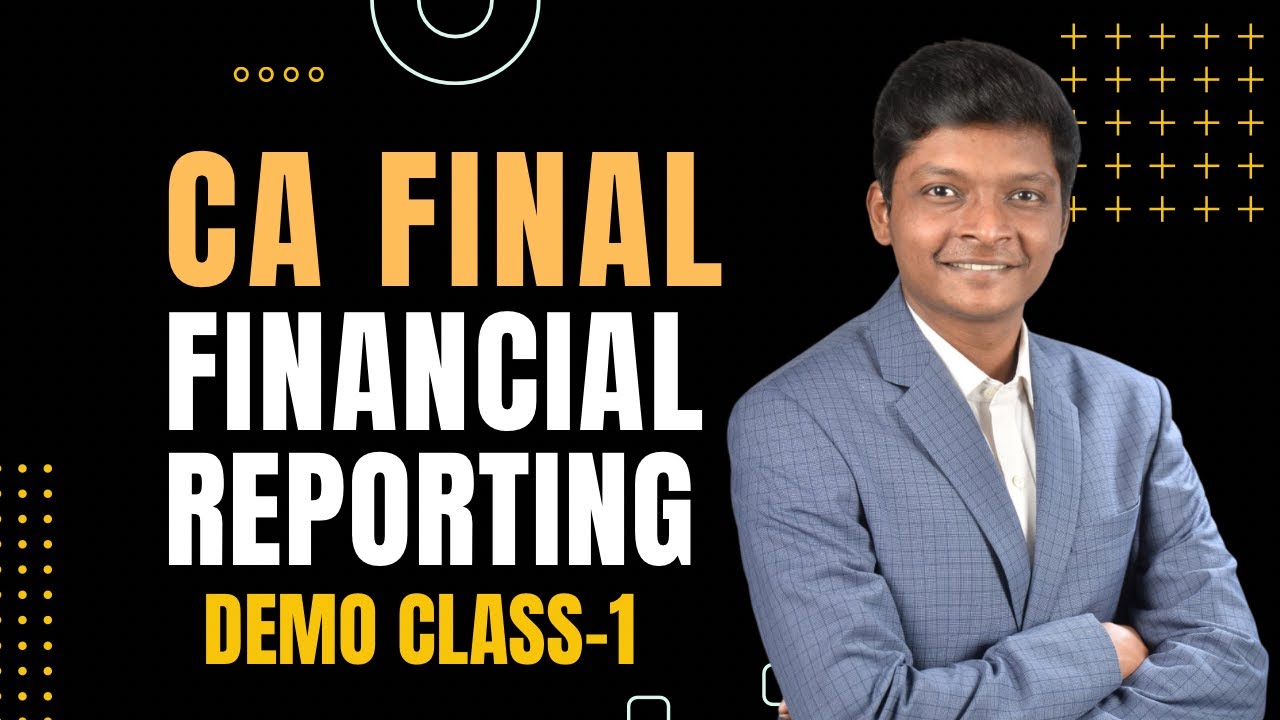 DAY 1 - DEMO - CA FINAL - Financial Reporting - INTRO CLASS
