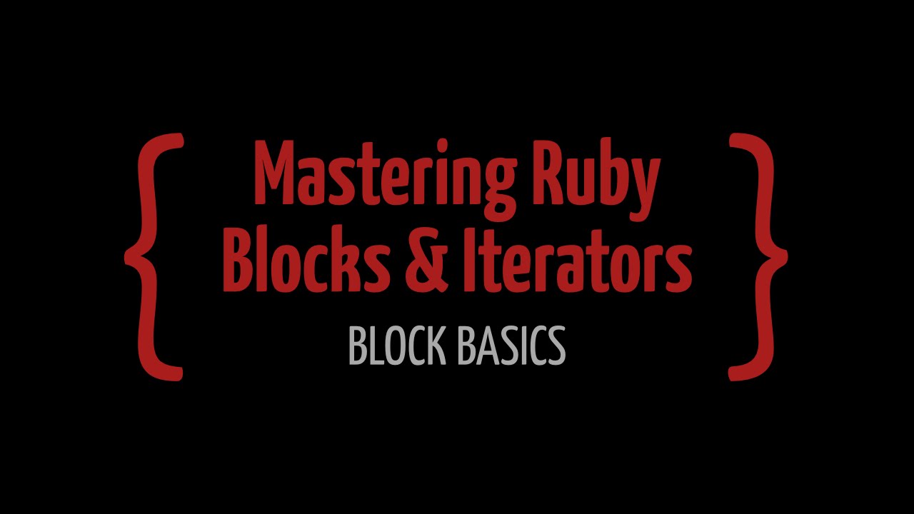 Mastering Ruby Blocks Video Course: Block Basics