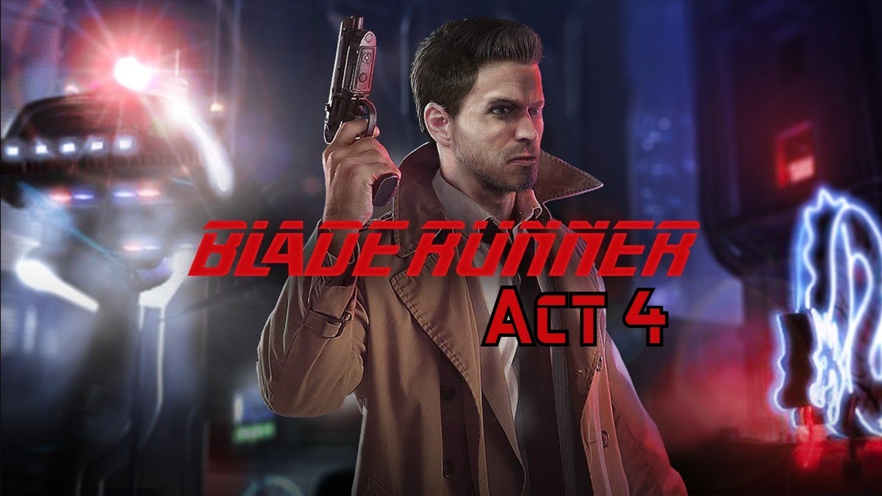 Blade Runner (Act 4 Walkthrough)