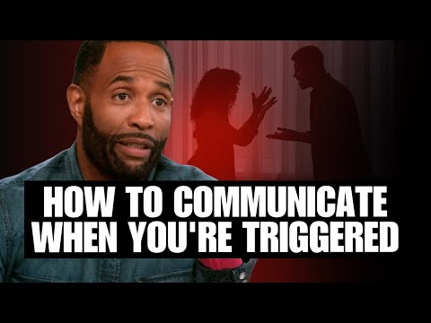 How to Communicate When You're Triggered