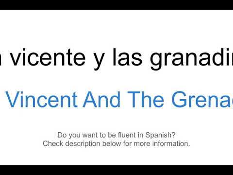 How to say "Saint Vincent And The Grenadines" in Spanish | San Vicente y las Granadinas