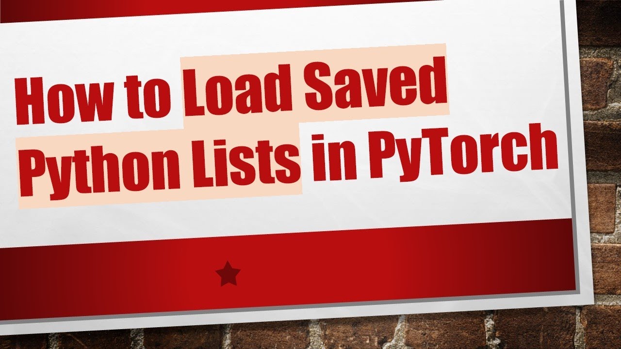 How to Load Saved Python Lists in PyTorch