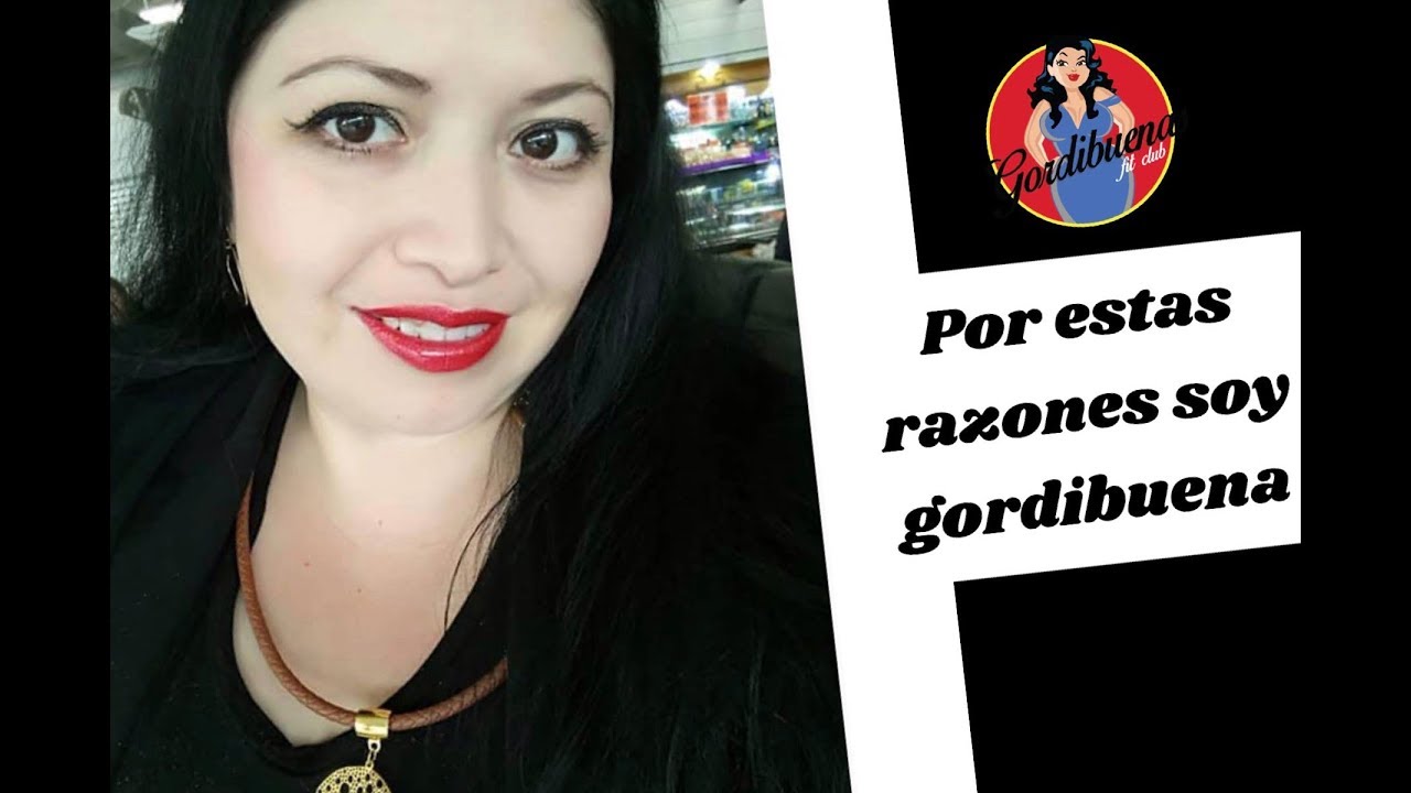 Por estas razones soy gordibuena
