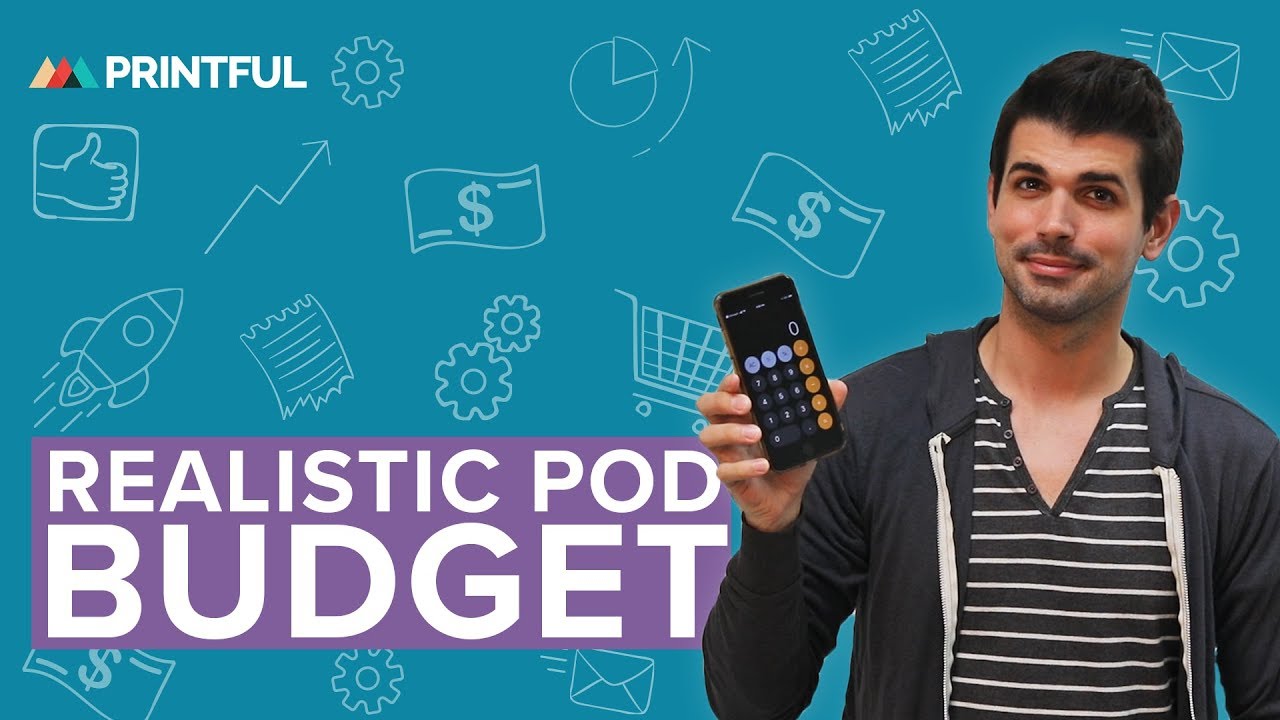 Realistic print-on-demand startup budget | Printful