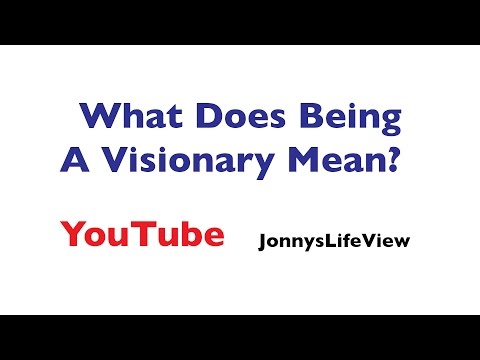 What Does Being a Visionary Mean