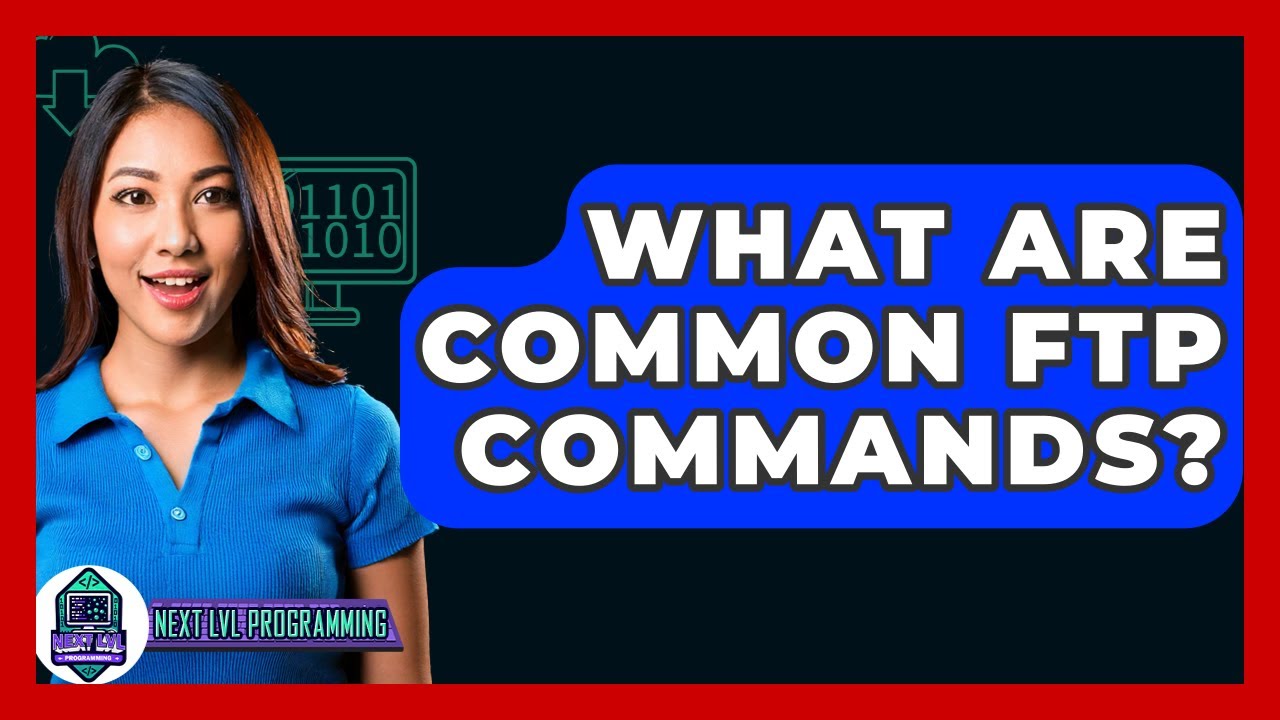 What Are Common FTP Commands? - Next LVL Programming