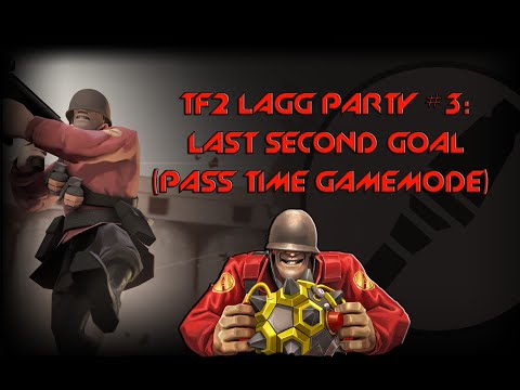 Steam Community :: Video :: TF2 Lagg Party #3: Last Second Goal (PASS ...