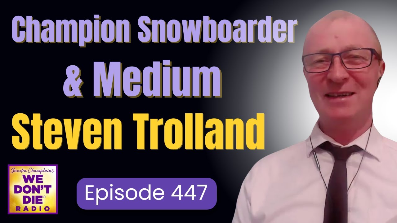 Steven Trolland - Scottish Champion Snowboarder turned World-Class Medium - We Don't Die Episode 447