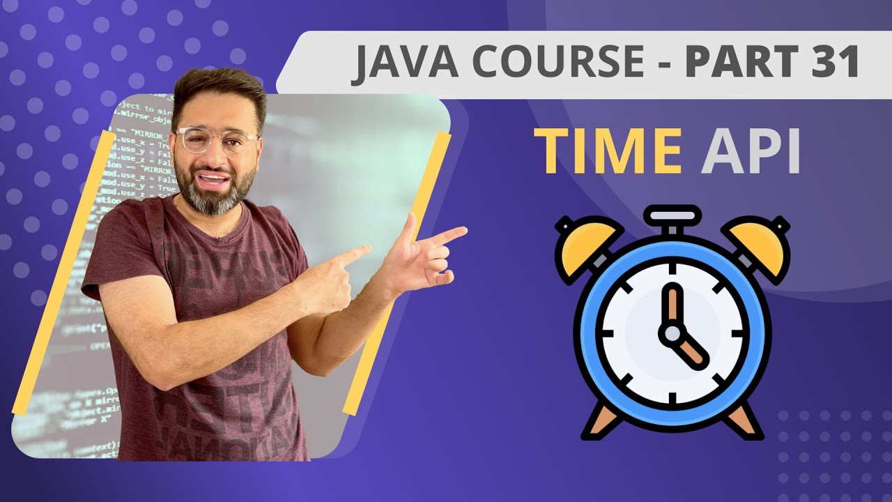 JAVA Course | Part 31 | JAVA time API