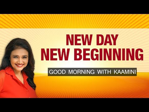 New Day New Beginning | Motivational Video in Hindi | Good Morning with Kaamini Khanna