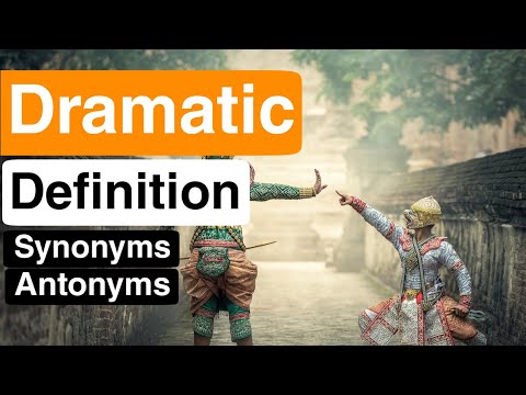 Dramatic Pronunciation | Dramatic Definition | Dramatic Synonyms | Dramatic Antonyms