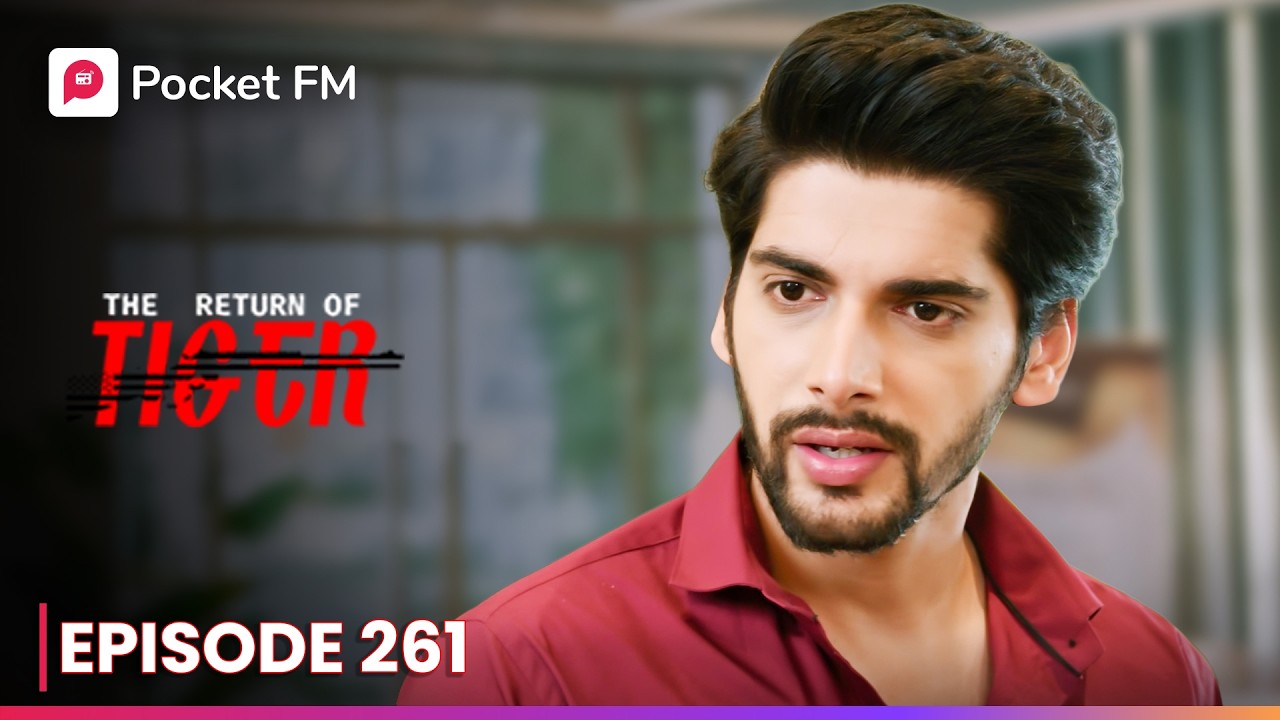 Episode 261 | The Return of Tiger | Pocket FM