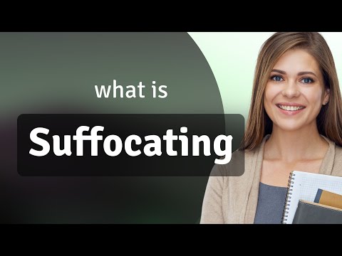 Suffocating • definition of SUFFOCATING
