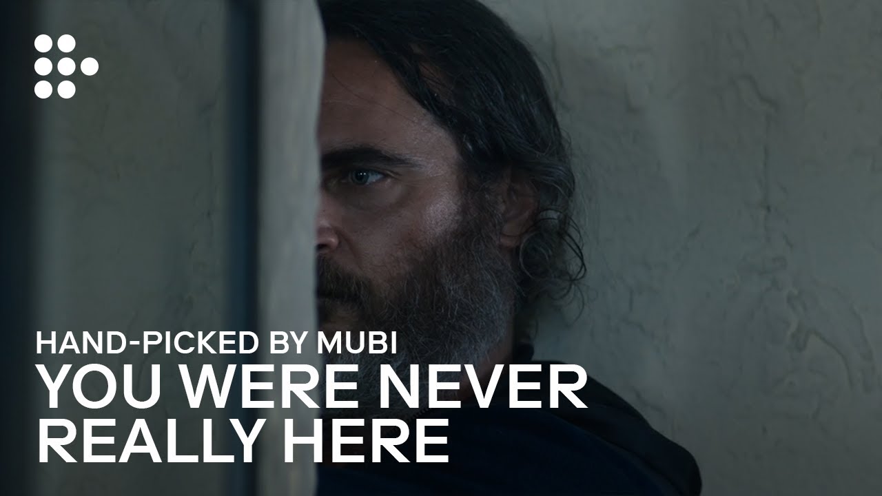 YOU WERE NEVER REALLY HERE | Hand-picked by MUBI