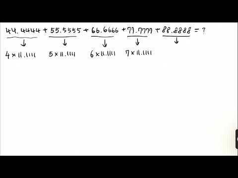 Adding 44.4444 + 55.5555 + 66.6666 + 77.7777 + 88.8888 – No Calculator Needed!