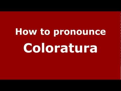 How to Pronounce Coloratura - PronounceNames.com